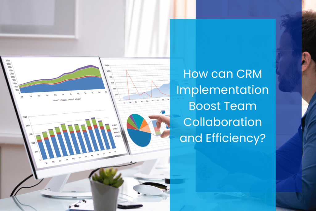 blog How Can CRM Implementation Boost Team Collaboration and Efficiency ...